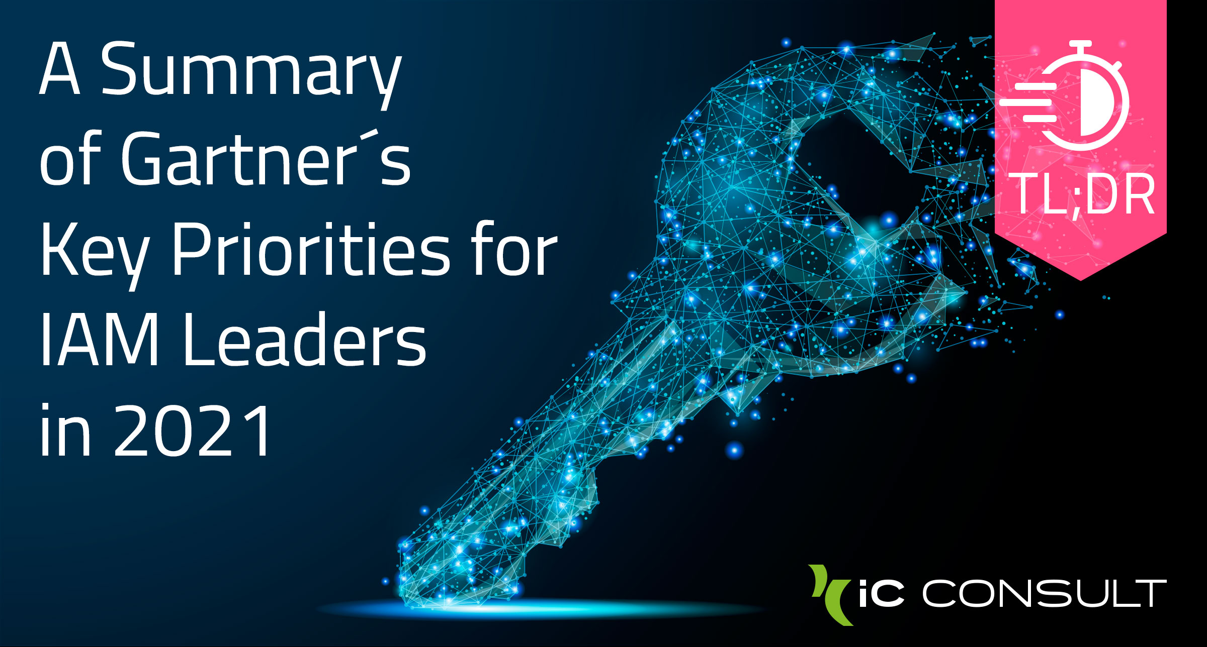 tl;dr Gartner’s Key Priorities for IAM Leaders in 2021 - iC Consult