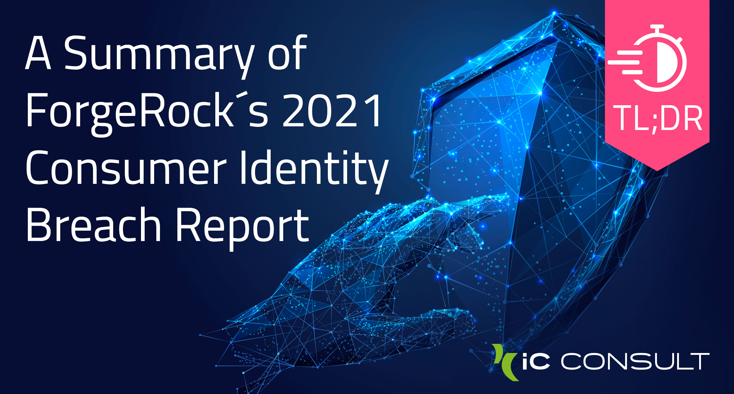 tl;dr ForgeRock’s 2021 Consumer Identity Breach Report