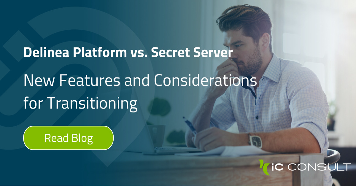 Delinea Platform vs. Secret Server: A New Era in PAM Solutions